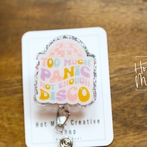 Too Much Panic, Not Enough Disco Funny Badge Reel, RN ID Holder, Retractable Acrylic Badge Reel ...