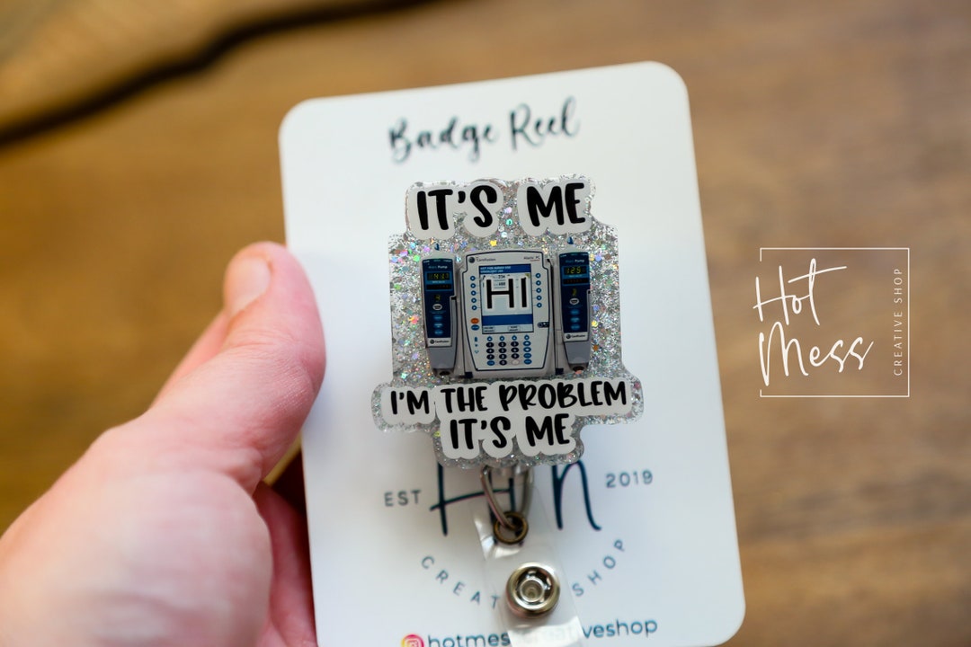 I'm the Problem Badge Reel, IV Pump Retractable Badge Reel ...