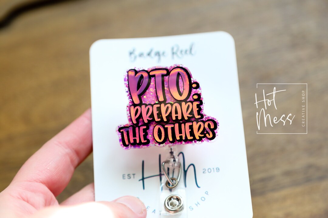 PTO, Prepare the Others Badge Reel, RN Id Holder, Retractable Acrylic ...