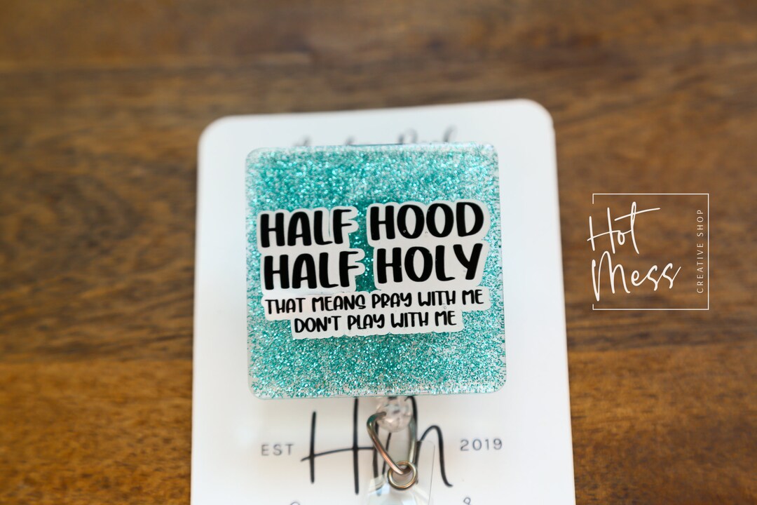 Half Hood, Half Holy Funny Badge Reel, RN ID Holder, Retractable ...