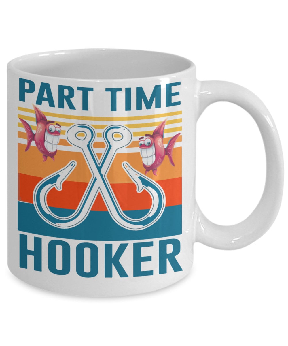Part Time Hooker Fishing Coffee Mug Fishing Coffee Cup - Etsy UK