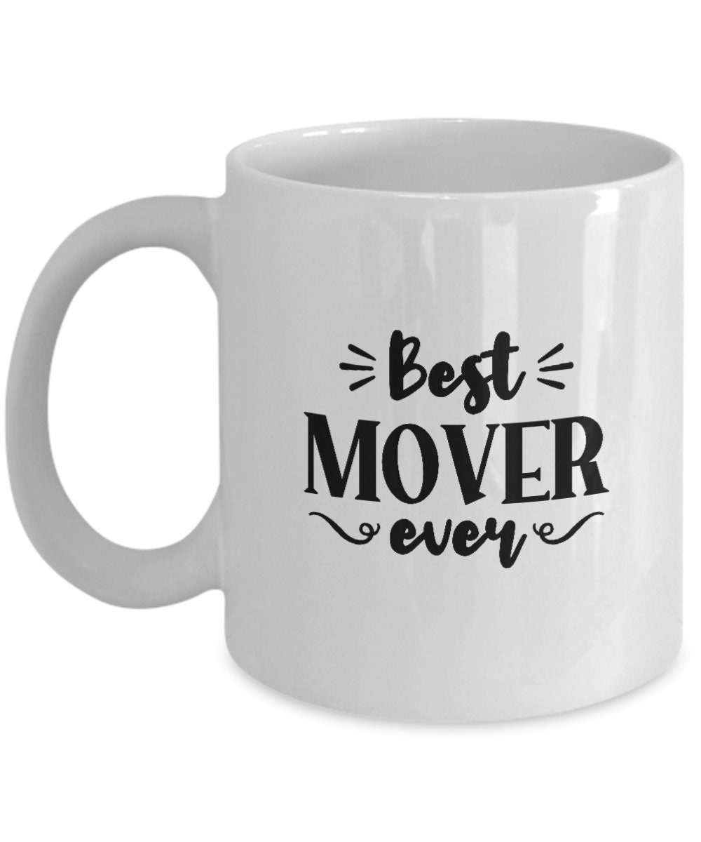 Best Mover Ever Mug Funny Mover Coffee Cup Gift Idea for - Etsy