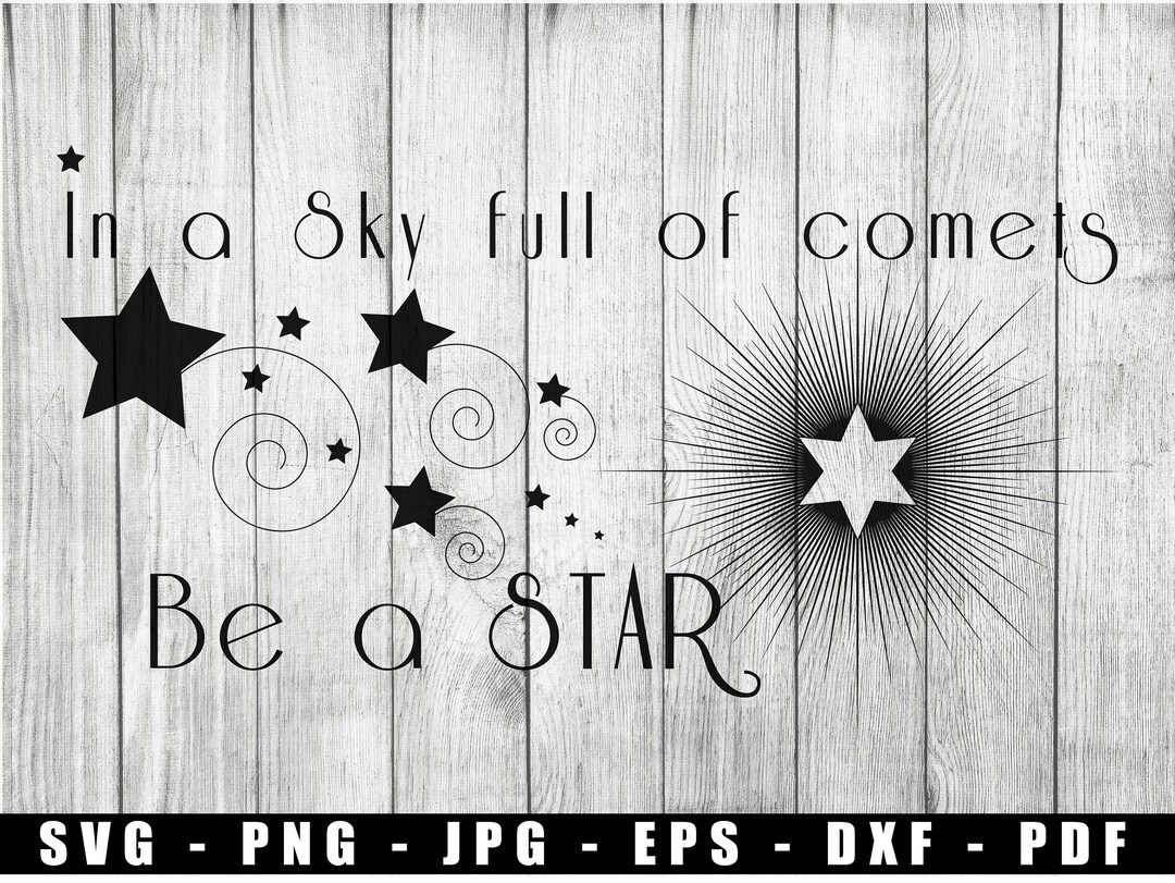 Star SVG, Be a Star Quote SVG, Star PNG, in a Sky Full of Comets Be a ...
