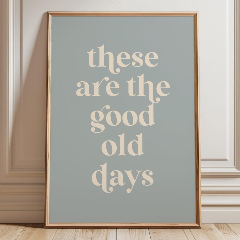 These Are the Good Old Days Sign - Etsy