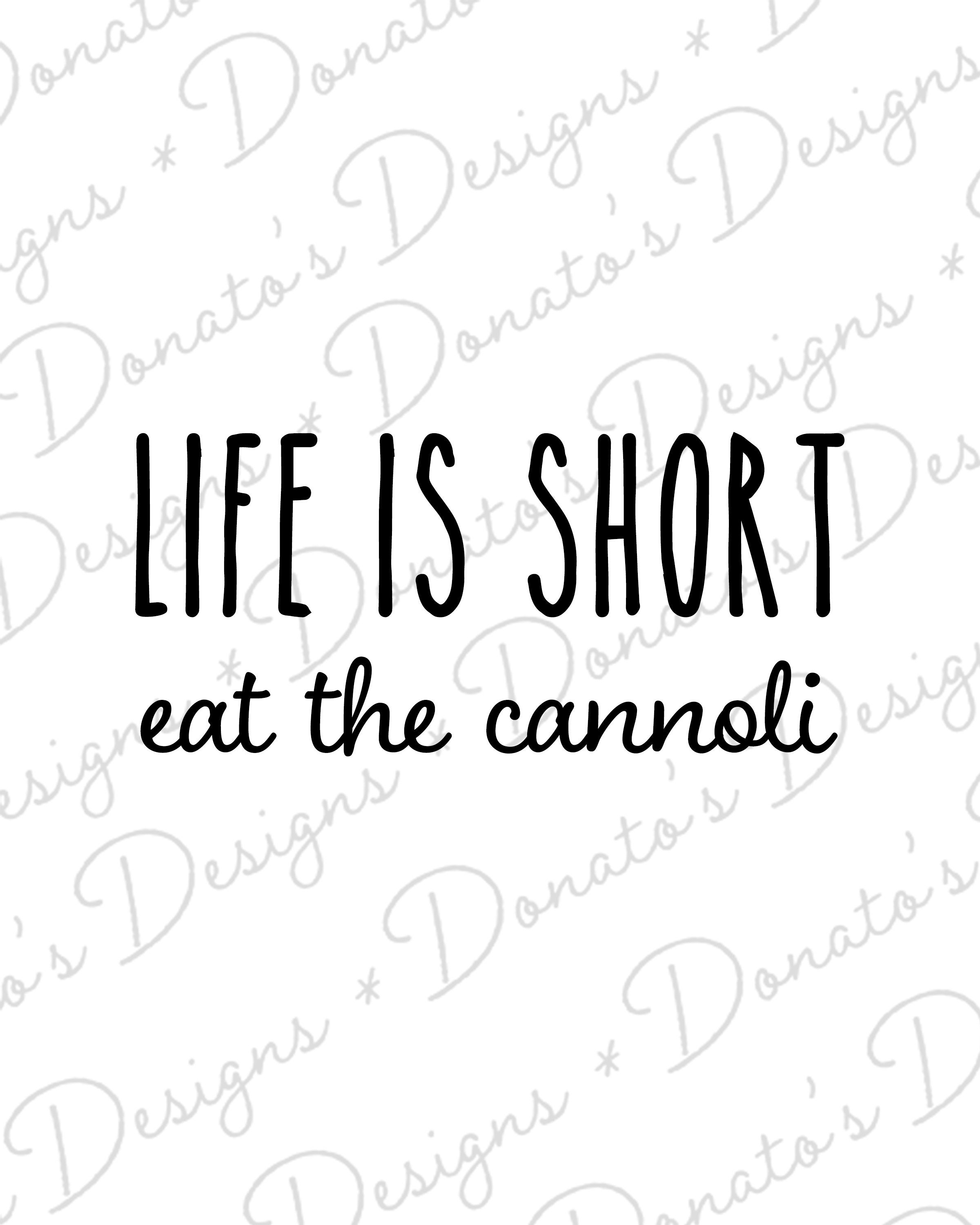 Life is Short, Eat the Cannoli PRINTABLE Sign in WHITE, Food Phrase ...