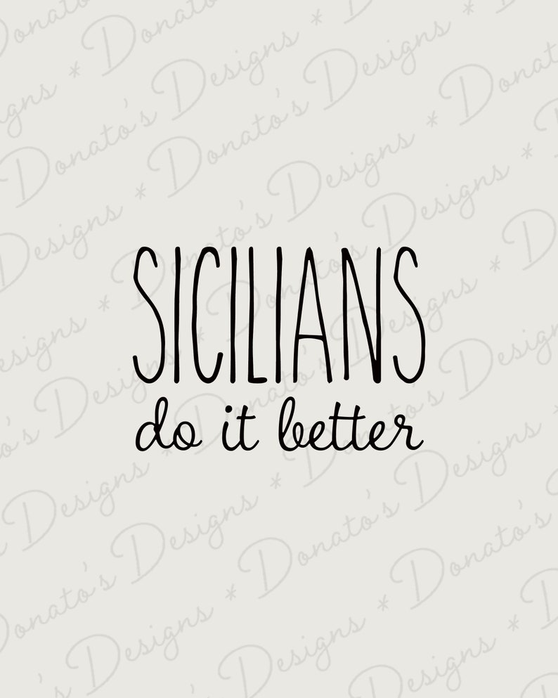 Sicilians Do It Better PRINTABLE Sign, Quote, Italian Design, Italia ...