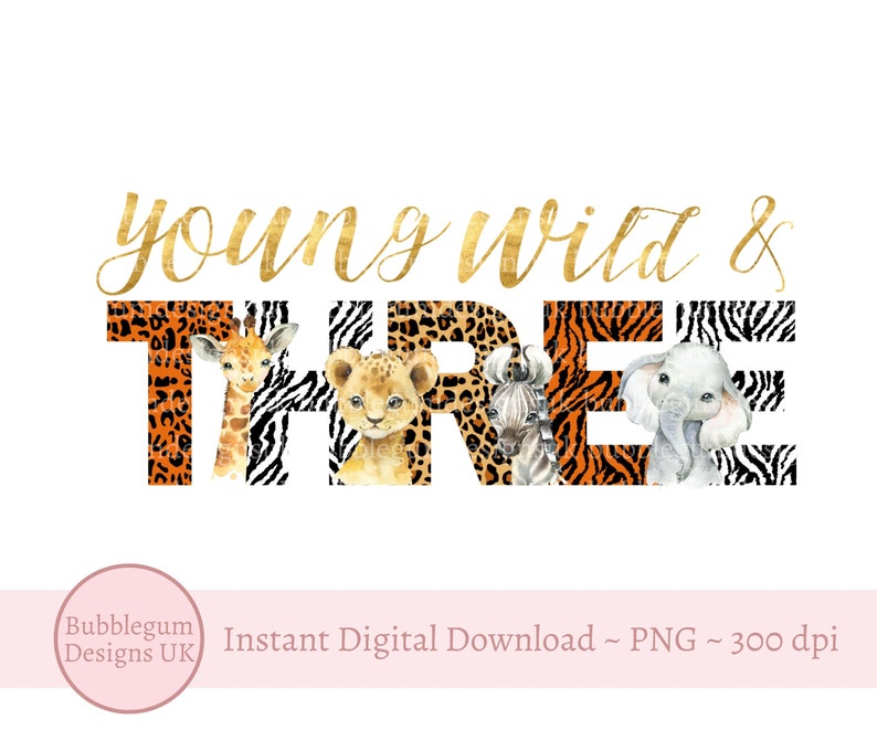 Young, Wild & Three Safari Animal Print Text PNG, Baby Safari Animals ...