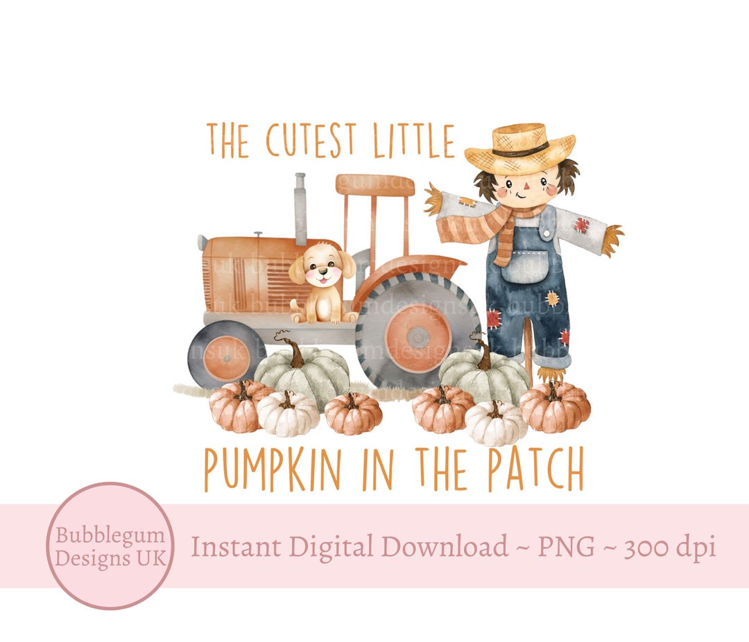 Cutest Little Pumpkin in the Patch PNG, Tractor Scarecrow Sublimation ...