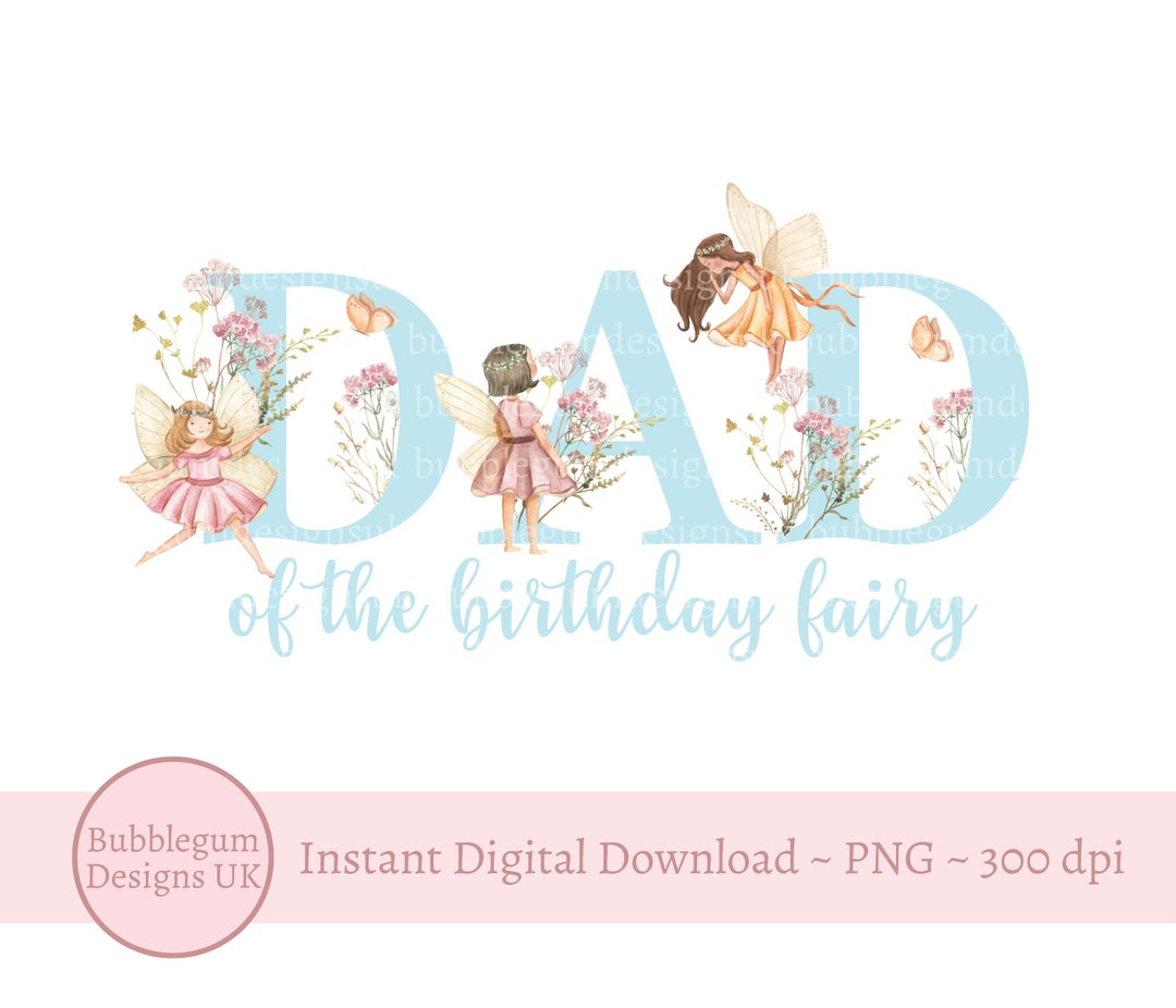 Dad of the Birthday Fairy, Fairy Wildflower PNG, Fairies Sublimation ...