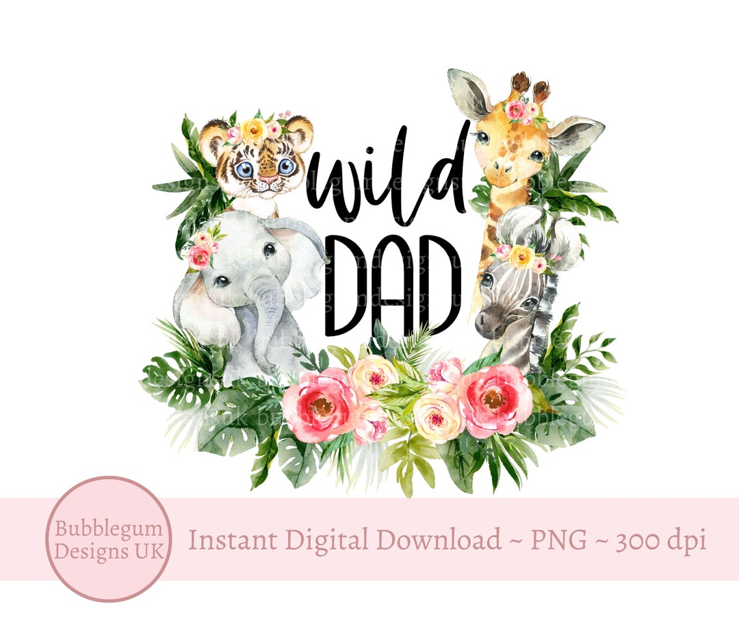 Wild Dad Baby Safari Animals PNG, Safari Party T Shirt Sublimation ...