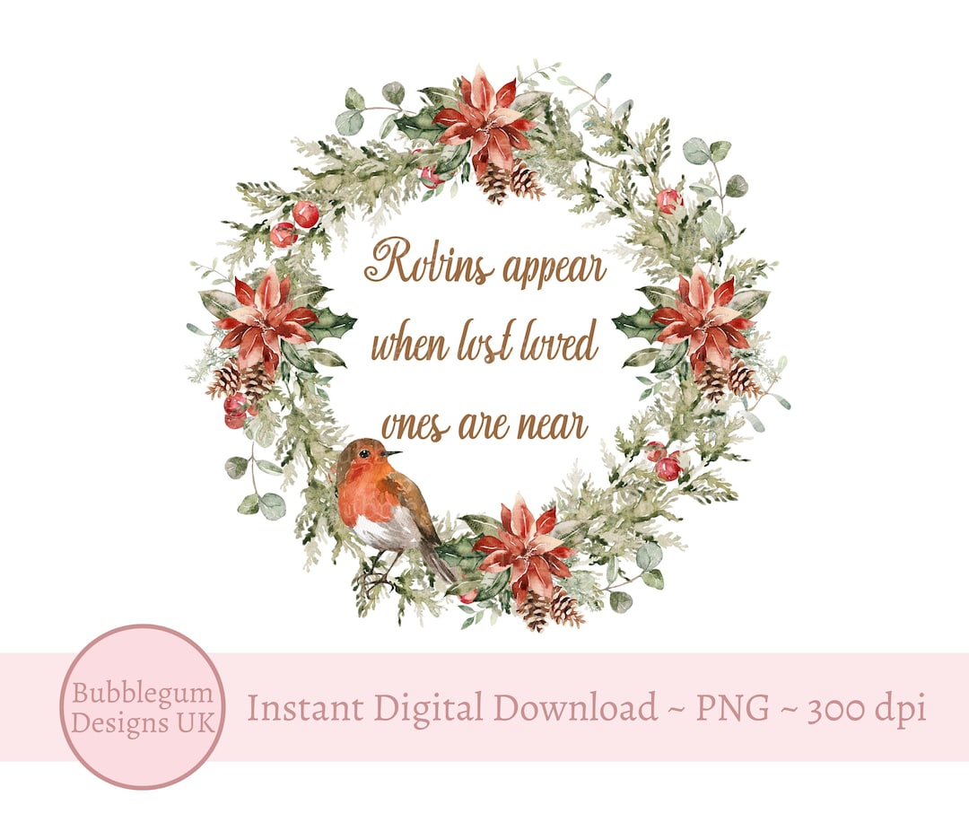 Robins Appear When Loved Ones Are Near Floral Wreath PNG, Sublimation ...