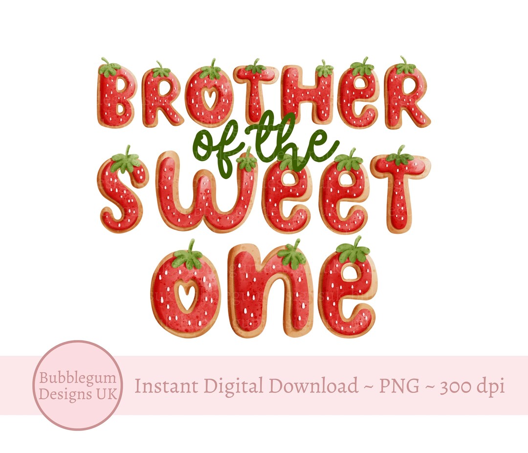 Brother of the Sweet One PNG , Berry Sweet One, Strawberry First ...