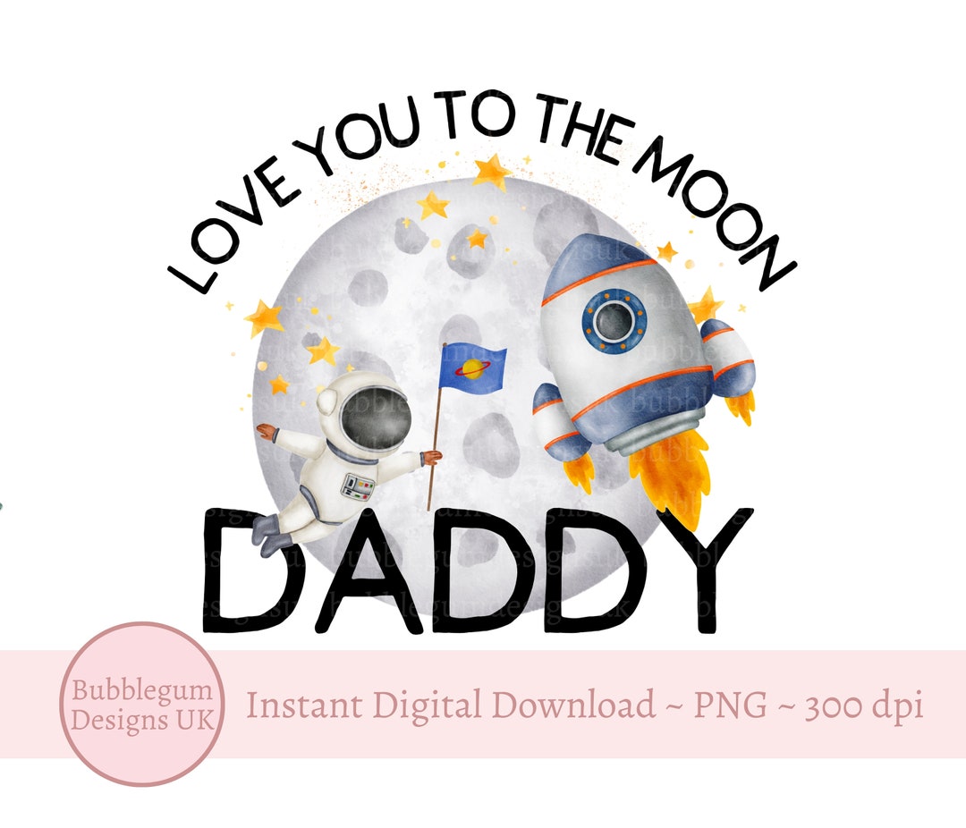 Love You to the Moon Father's Day PNG, Astronaut Clipart, Father's Day ...