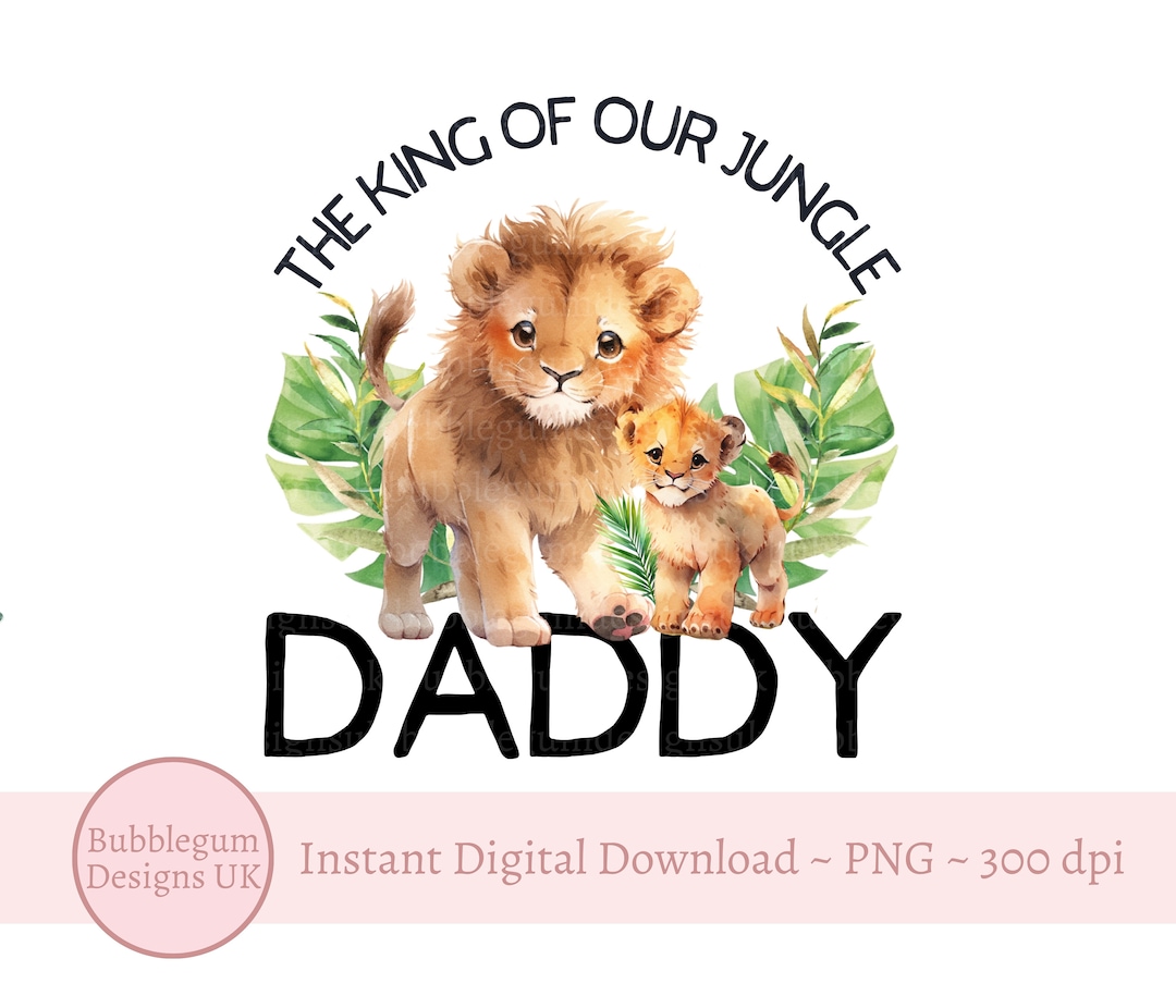 Lion Father's Day PNG, the King of Our Jungle Card Design, Dad, Daddy ...