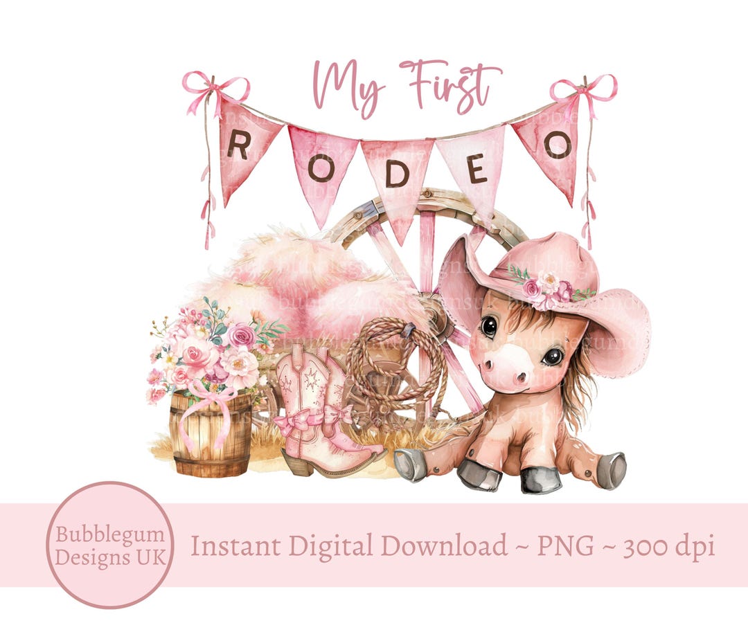 My First Rodeo, Pony, Pink Boots & Hat, PNG, 1st Birthday Sublimation ...