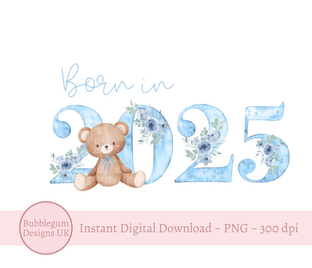 Born in 2025 Teddy Bear Blue Numbers PNG, New Born Sublimation Design ...