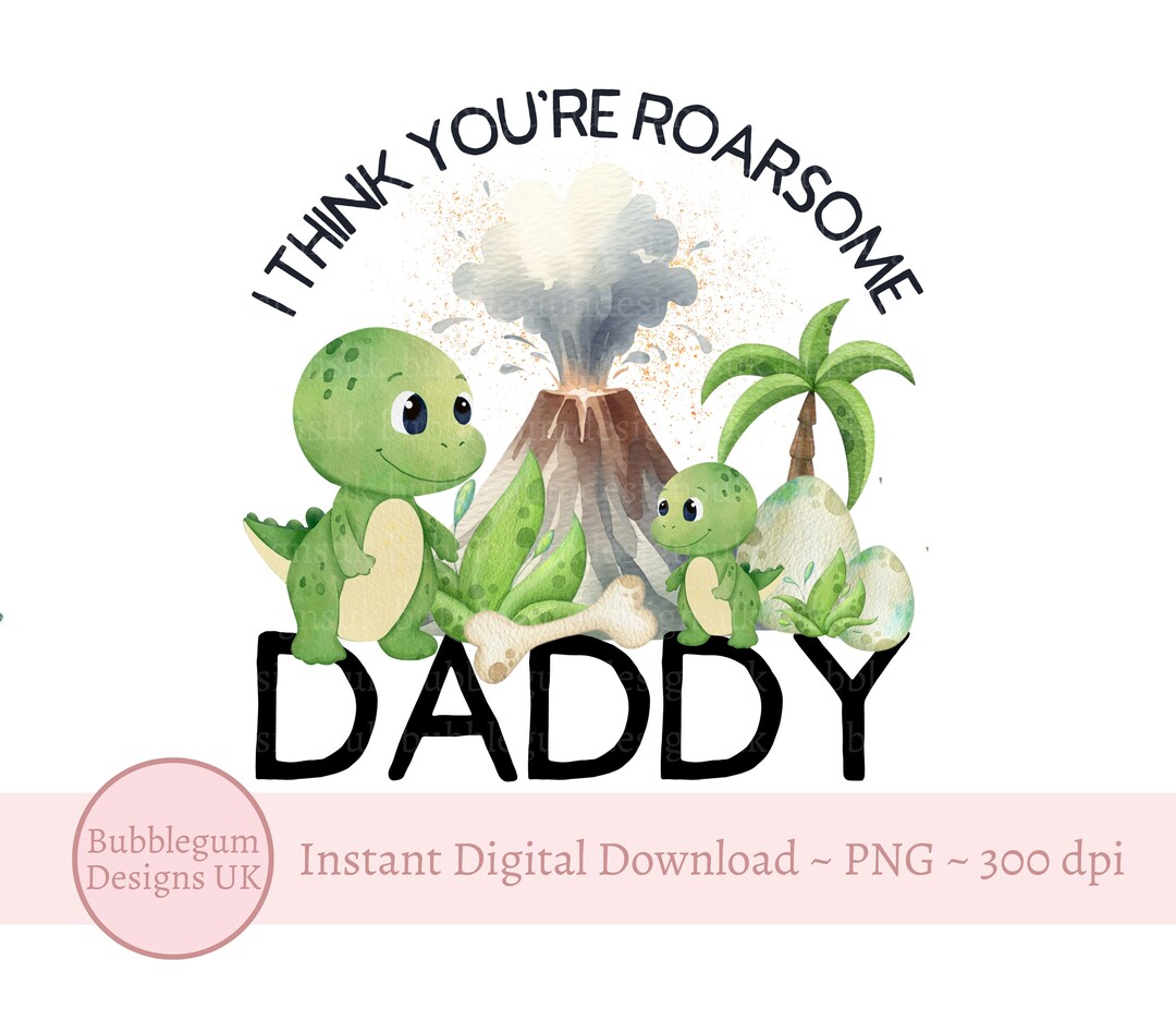 Dinosaur Father's Day PNG, Dinosaur Clipart, I Think You're Roarsome ...