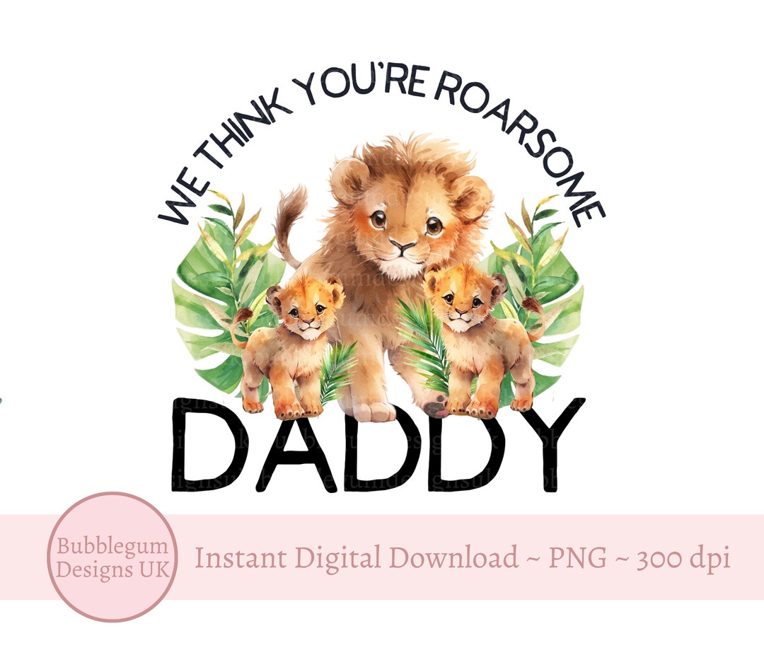 Lion Father's Day PNG, We Think You're Roarsome Card Design, Dad, Daddy ...