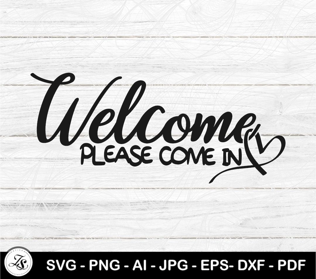 Welcome Please Come In, Welcome Sign Svg, Front Door Svg, Please Come ...
