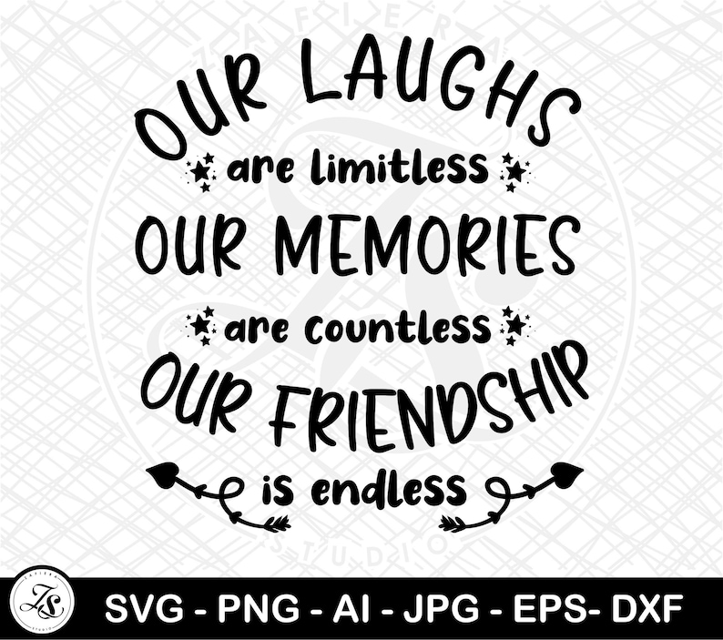 Our Laughs Are Limitless Svg, Qoute Svg, Best Friend Svg, Friend Svg ...