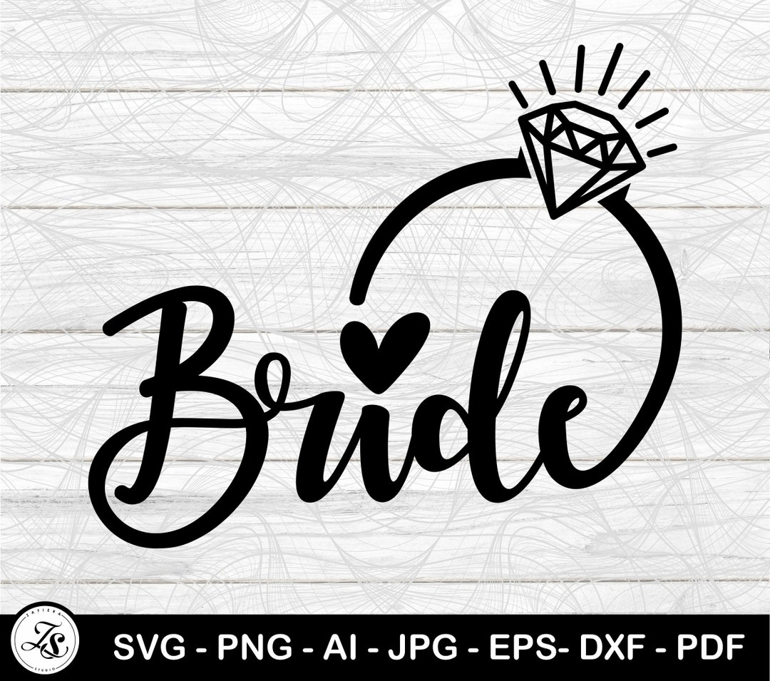 Bride Bride Squad Bride Svg Wedding Svg Heart Svg Diamond Ring