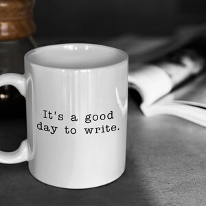 It's A Good Day to Write Mug Gifts for Writers Writer Mug Writer Gift ...