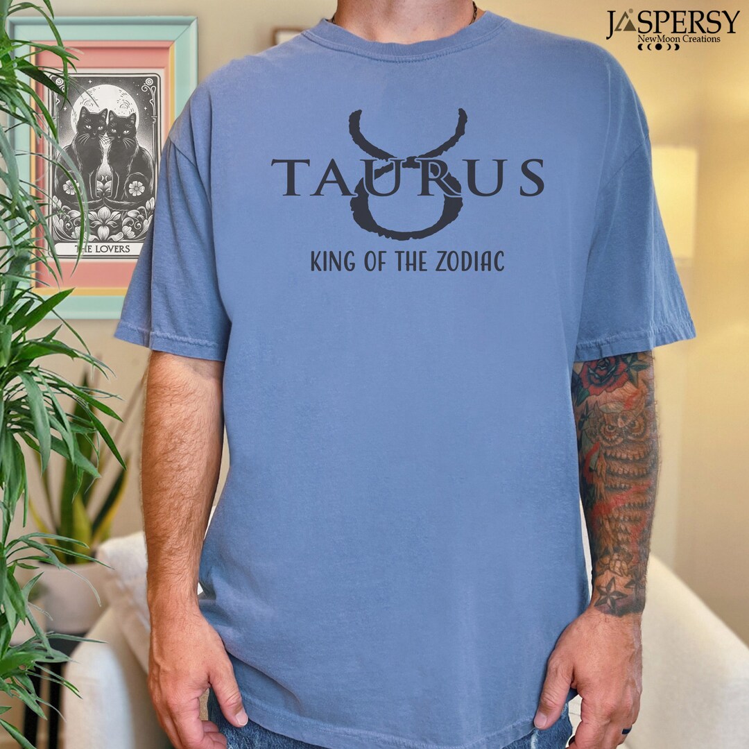 Comfort Colors Taurus King Of The Zodiac Tshirt Horoscope Tshirt