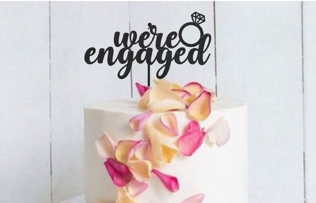 We're Engaged Cake Topper Svg, Wedding Cake Topper Svg, Engagement Cake ...