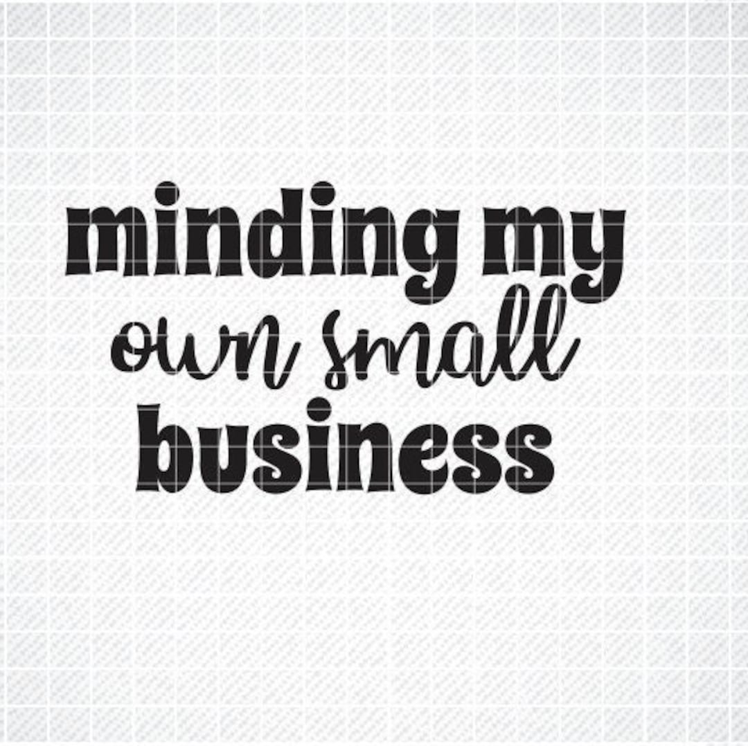 Minding My Own Small Business SVG, Small Business Owner SVG ...