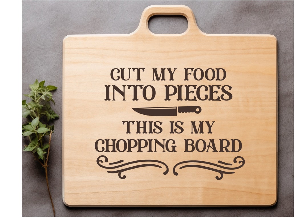 Funny Cutting Board Svg Design, Cut My Food Into Pieces This is My Chopping Board, Charcuterie ...