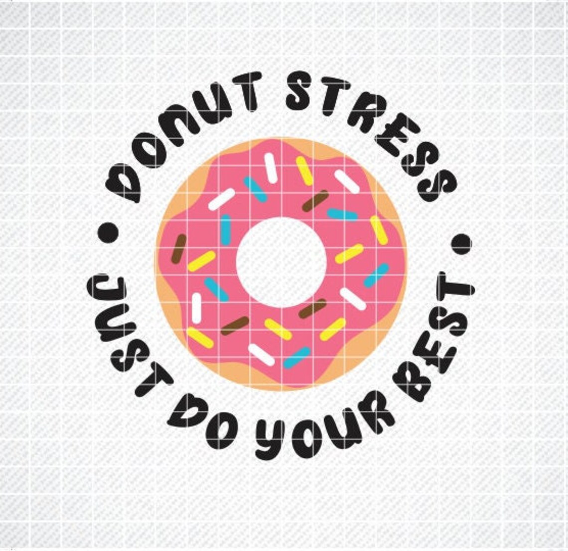 Donut Stress Just Do Your Best Svg Dxf Eps Svg Teacher | Etsy