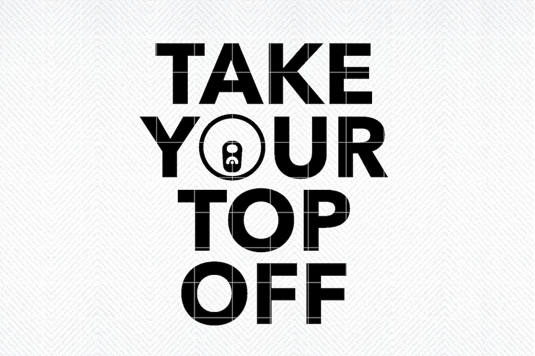 Take Your Top off SVG, Take Your Top off PNG, Bottle Opener Svg, Bottle ...