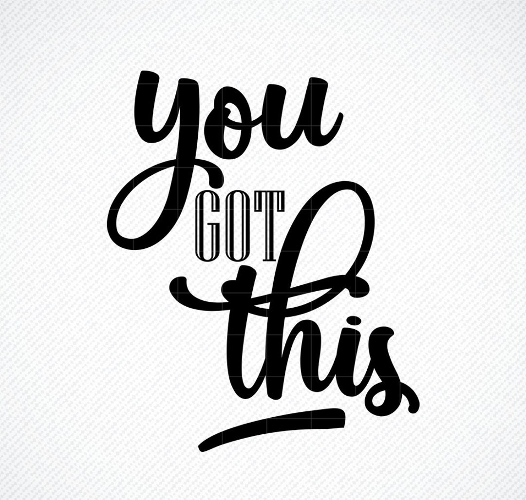 You Got This SVG, You Got This PNG, SVG Cut File, Digital File, Svg ...