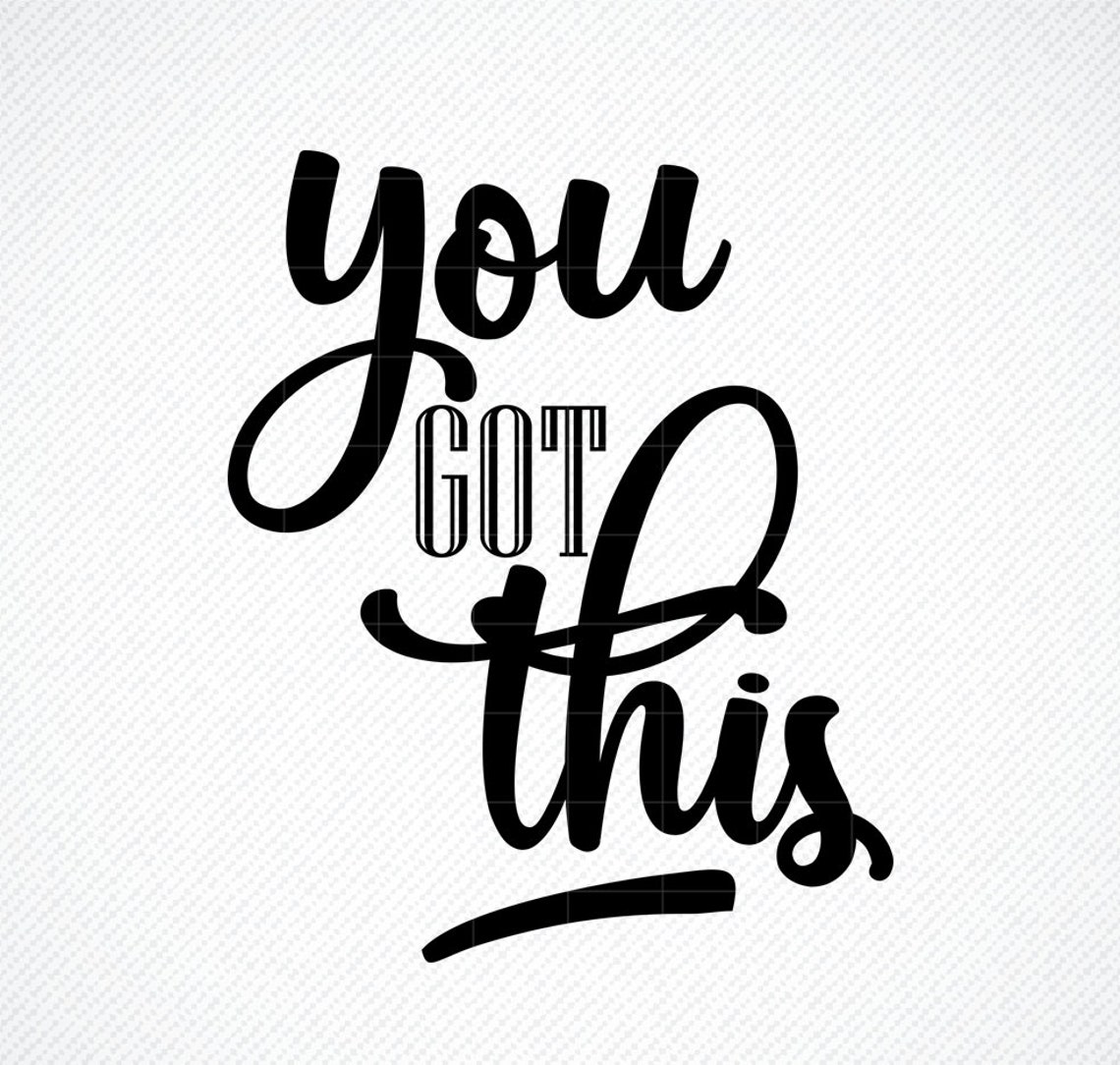You Got This SVG You Got This PNG SVG Cut File Digital | Etsy