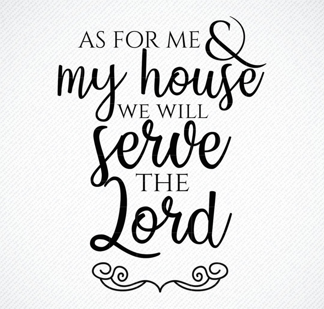 As for Me and My House We Will Serve the Lord SVG, as for Me and My ...