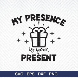 My Presence is Your Present SVG, Christmas Svg, Funny Christmas Cut ...