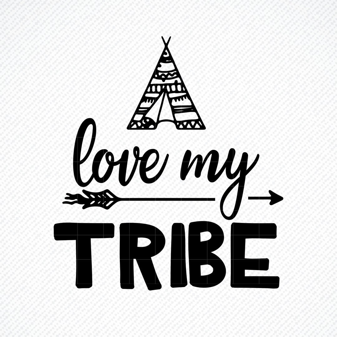 Love My Tribe SVG, Love My Tribe, Love My Tribe Png, Love My Tribe ...