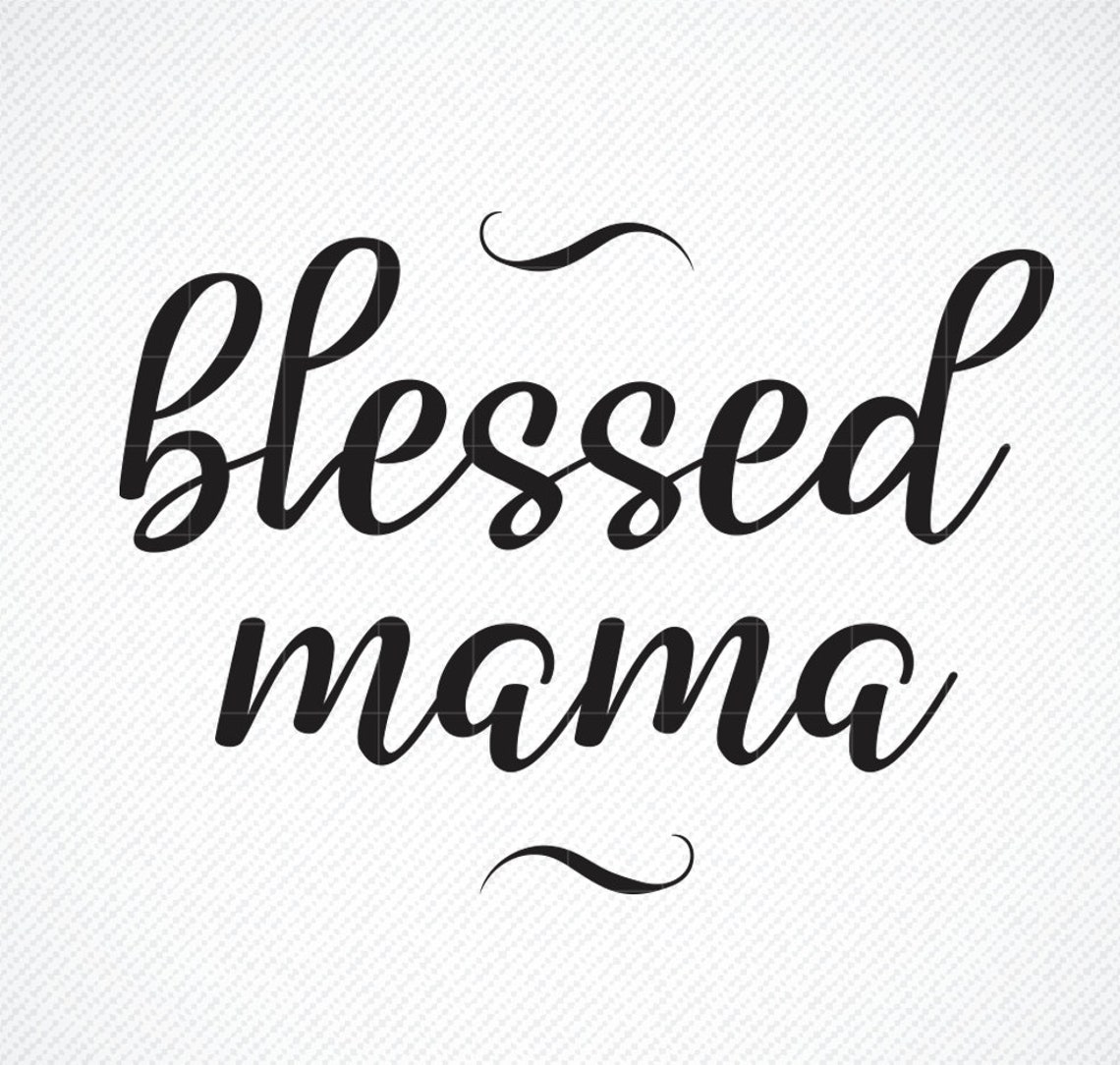 Blessed Mama Svg Mom Life Svg Mom Svg Clipart Vector For Etsy