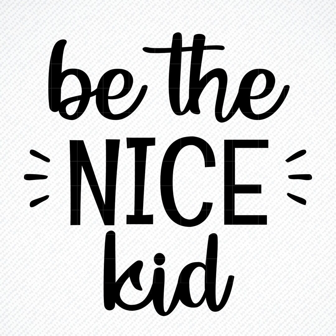 Be the Nice Kid SVG, SVG Cut File, Digital File, School Svg, Kind Svg ...