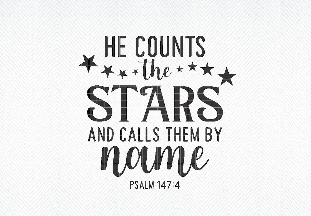 He Counts the Stars and Calls Them by Name Svg, Psalm 147:7 Svg ...