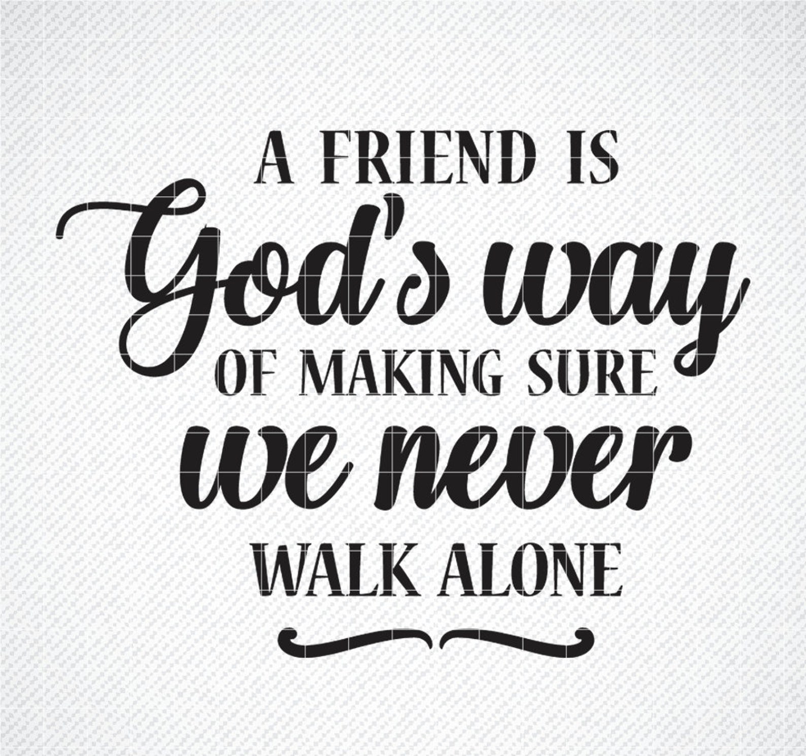 A Friend is God's Way of Making Sure we Never Walk Alone | Etsy