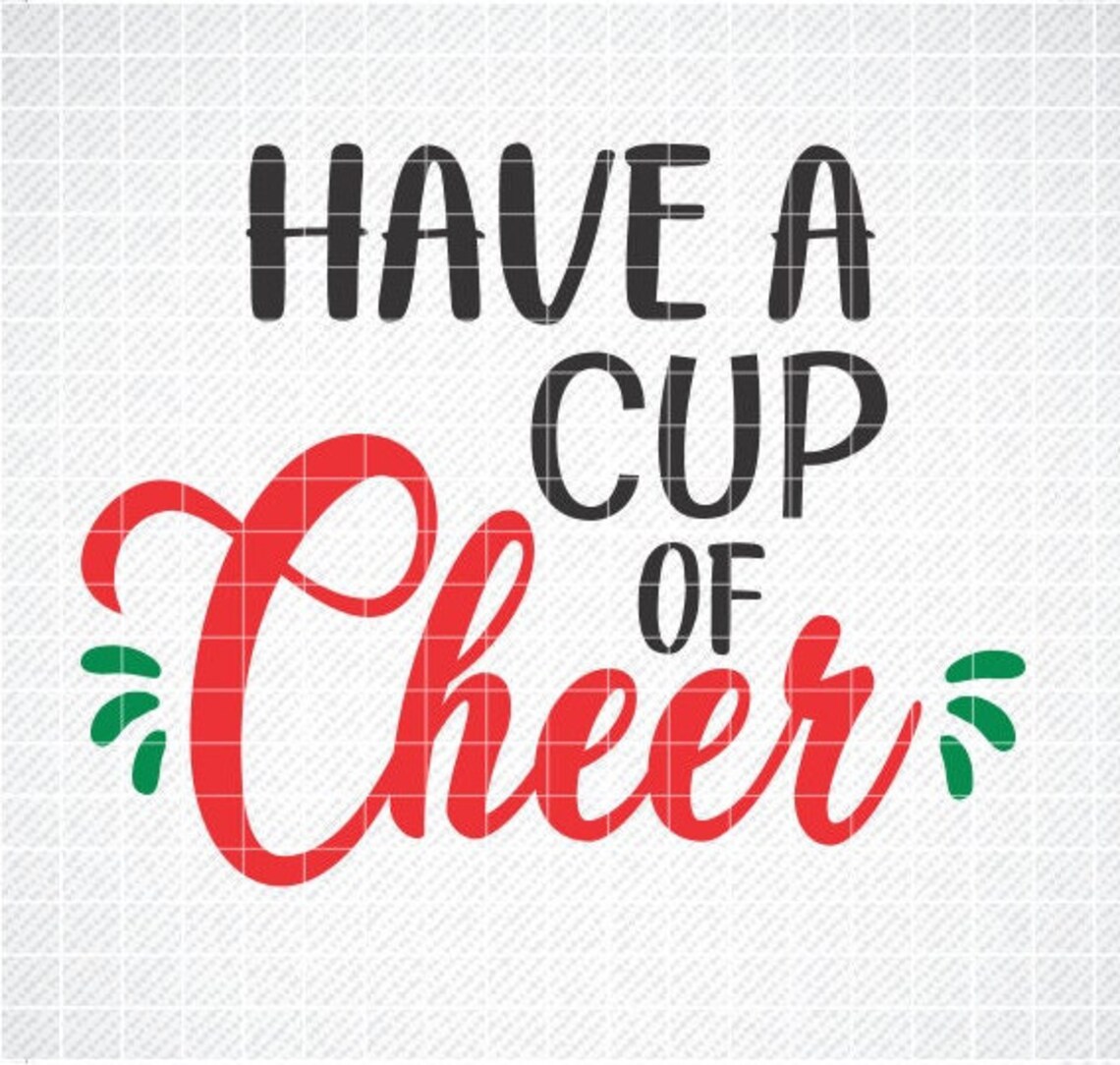 Have a Cup of Cheer SVG Christmas SVG Holiday SVG Png Eps | Etsy