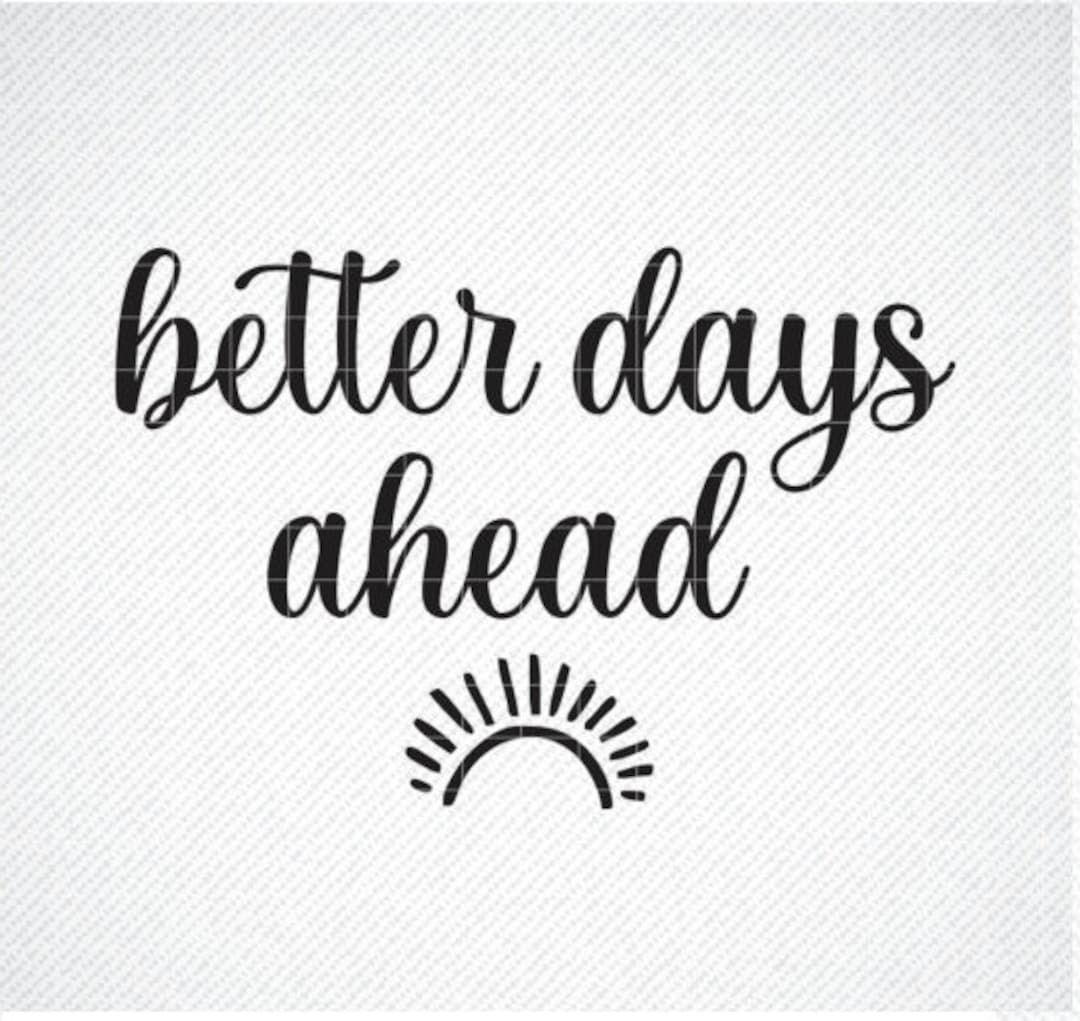 Better Days Ahead SVG, 2021 Svg, Shirt Svg, Inspirational Quote SVG ...