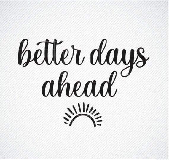 Better Days Ahead SVG 2021 Svg Shirt Svg Inspirational | Etsy