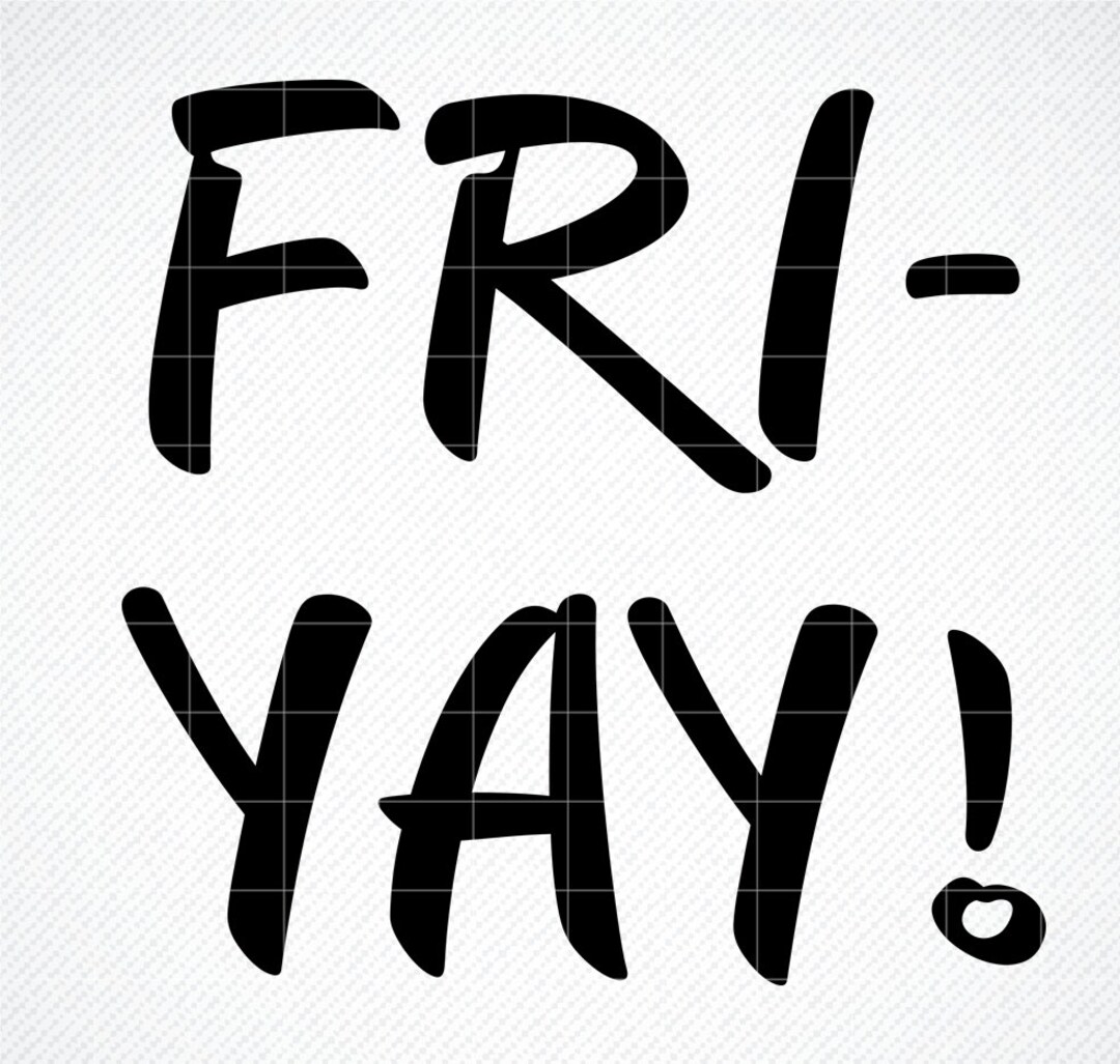 Fri-yay SVG , Svg, Jpg, Png, Dxf, Eps, Silhouette , Cricut Cut File ...