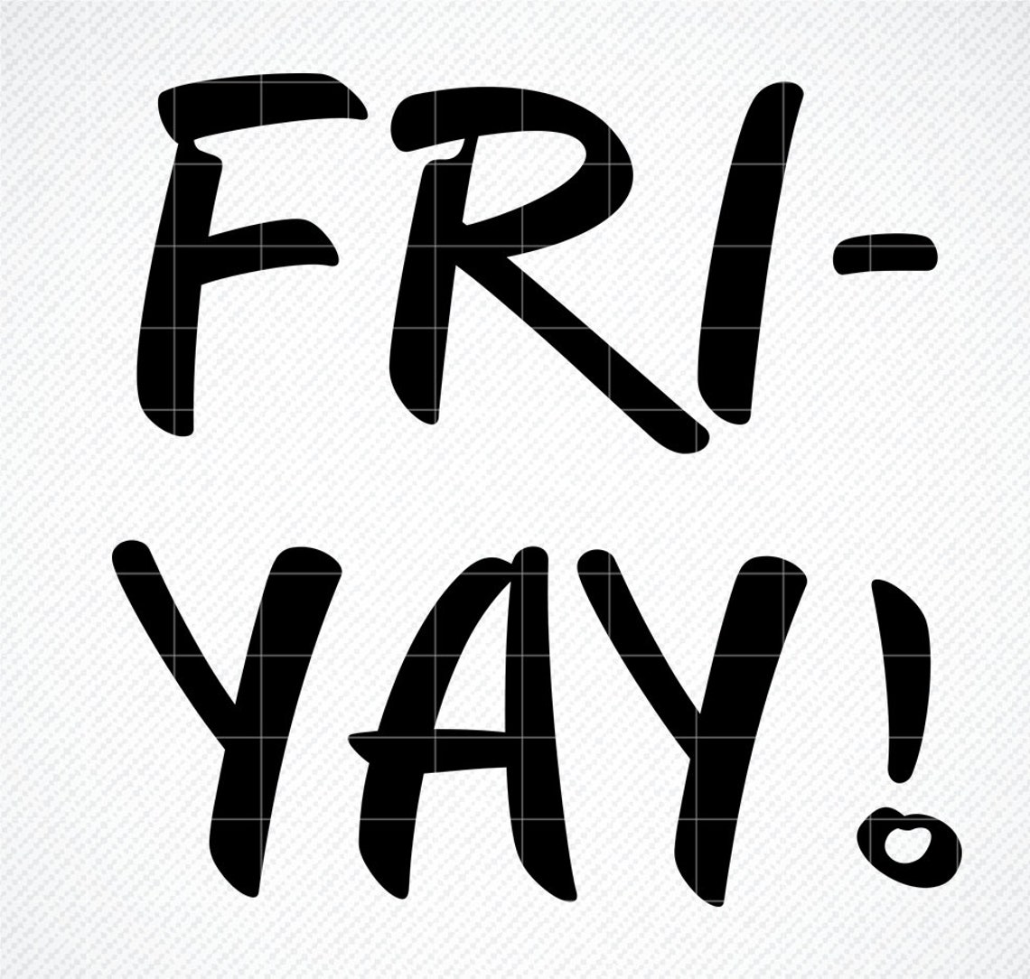 Fri-yay SVG Svg Jpg Png Dxf Eps Silhouette Cricut Cut - Etsy