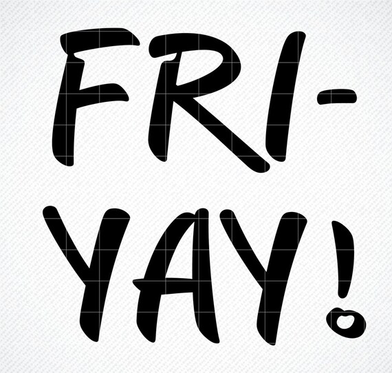 Fri-yay SVG Svg Jpg Png Dxf Eps Silhouette Cricut Cut | Etsy