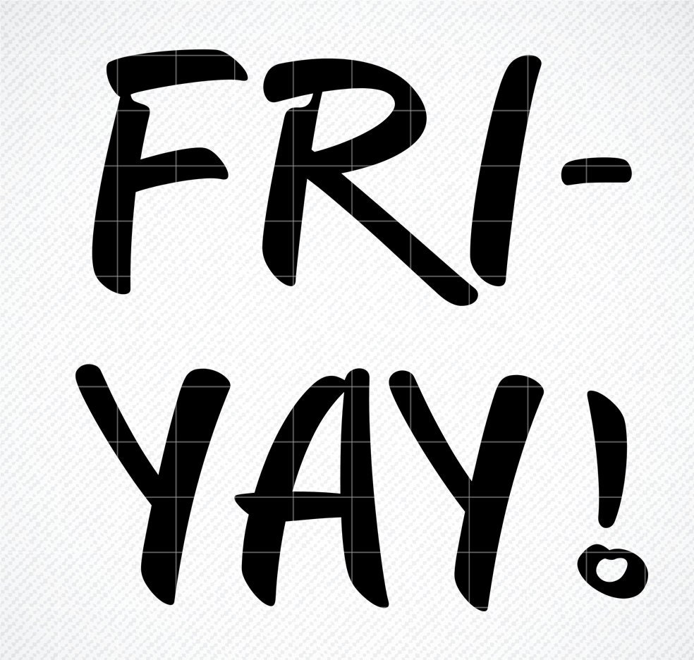 Fri-yay SVG Svg Jpg Png Dxf Eps Silhouette Cricut Cut - Etsy