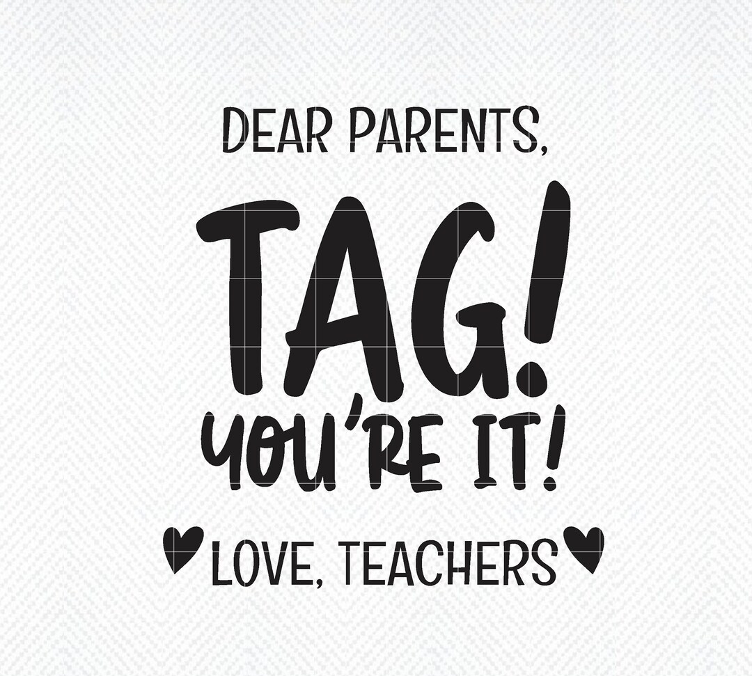 Dear Parents Tag You're It SVG, Dear Parents Tag You're It Png,dear ...
