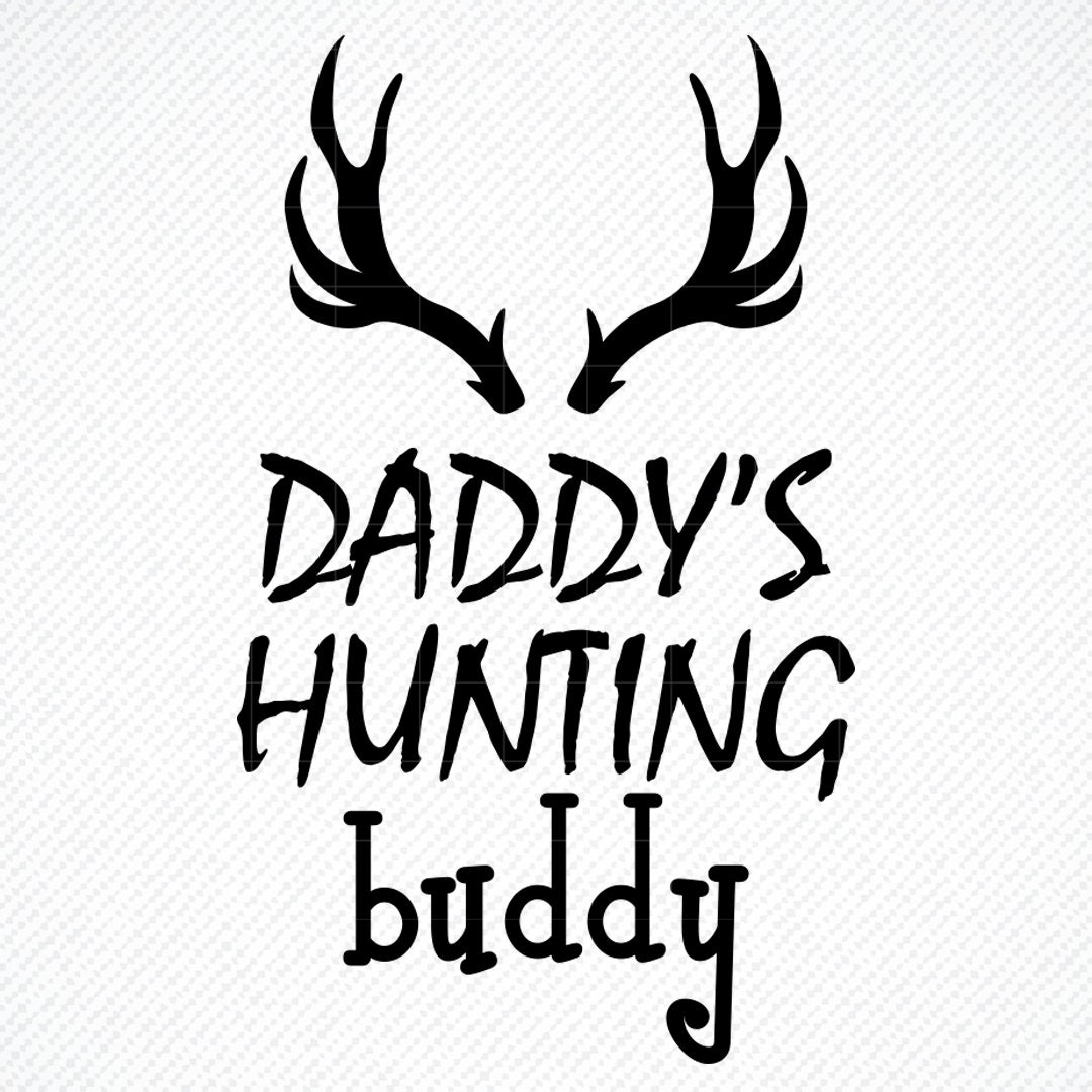 DADDY'S HUNTING Buddy SVG Daddy's Hunting Buddy | Etsy